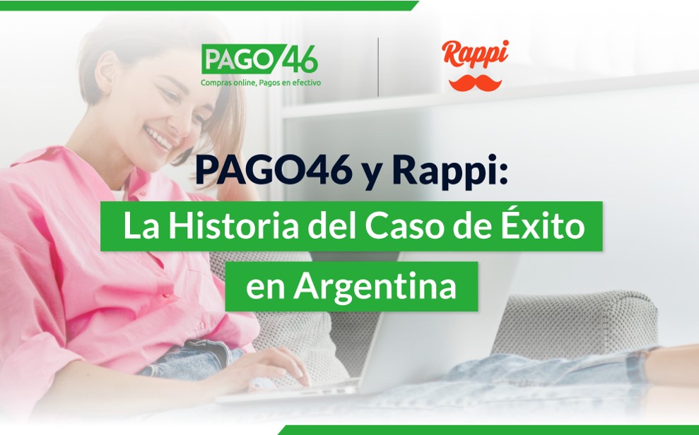 PAGO46 y Rappi: La Historia del Caso de Éxito en Argentina